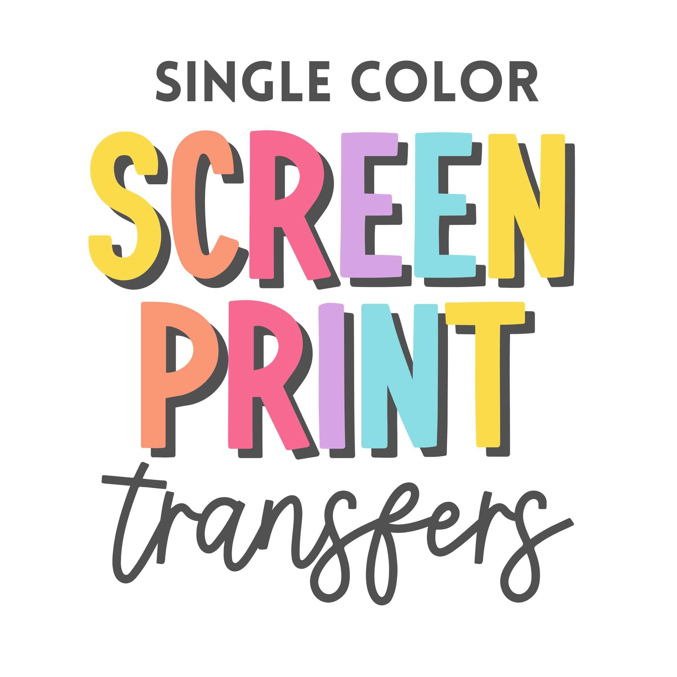 Single Color Screen Print Transfers - Hey There Crafty LLC